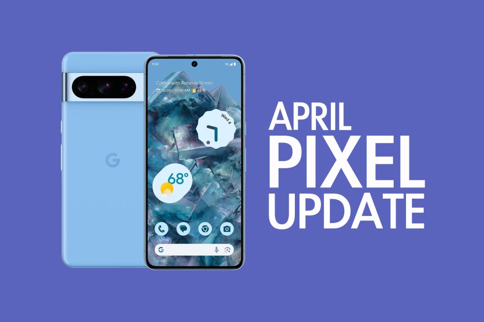 Your Google Pixel Phone's April Update Arrived Your Google Pixel Phone's April Update Arrived